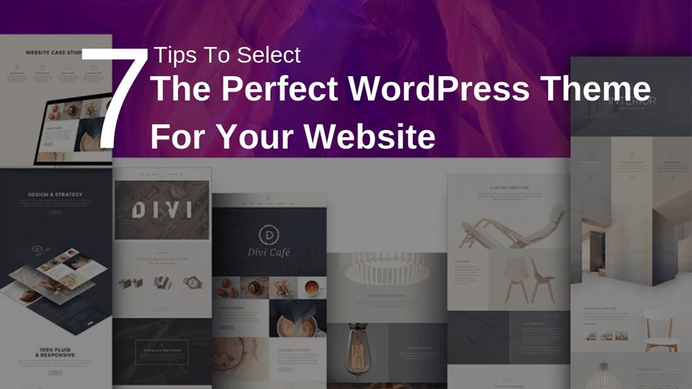 7 Tips To Select The Perfect WordPress Theme For Your Website